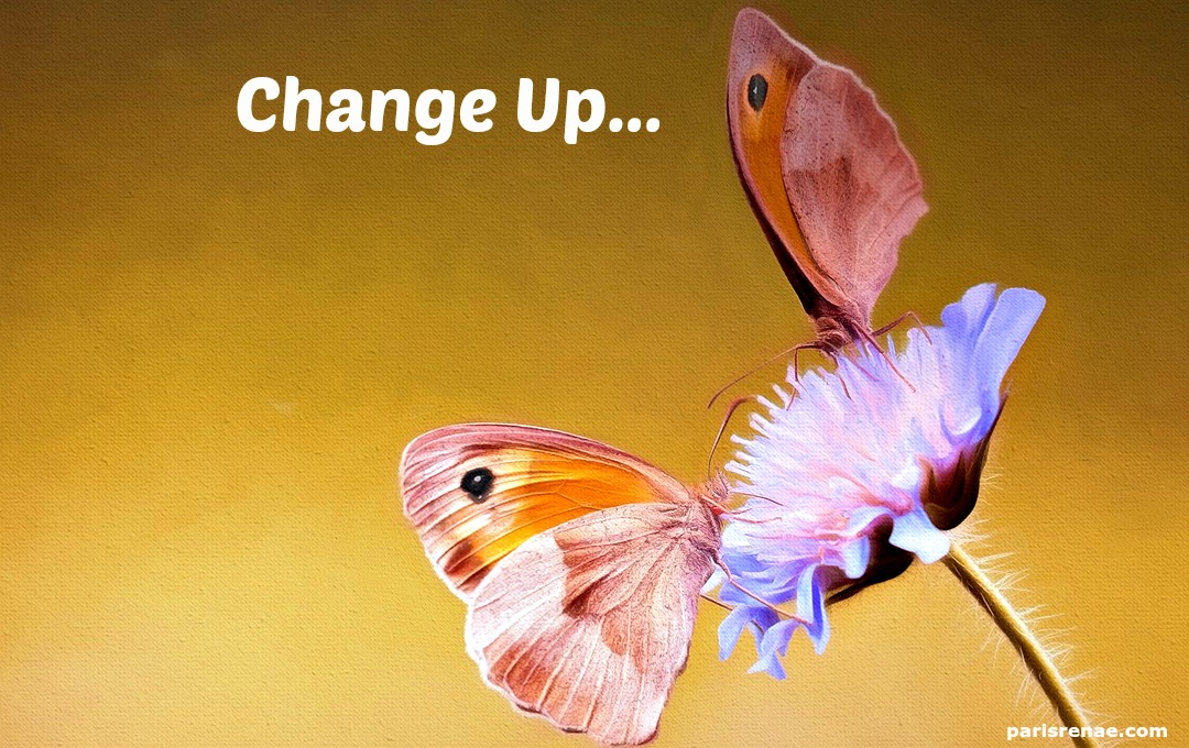 Change Up… – parisrenae