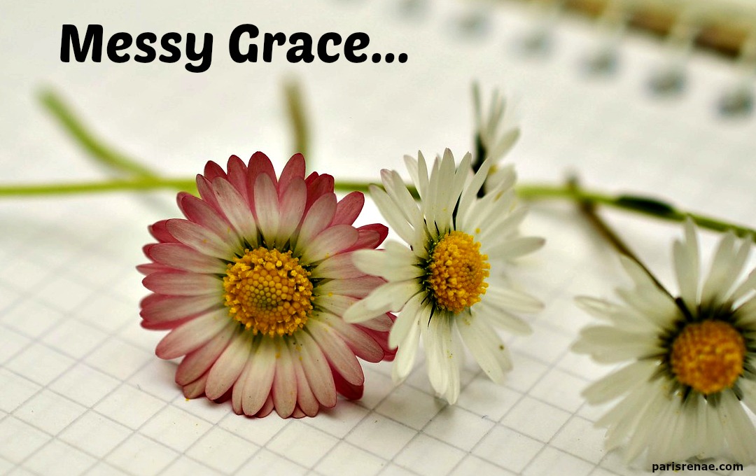 Grace is Messy… – parisrenae