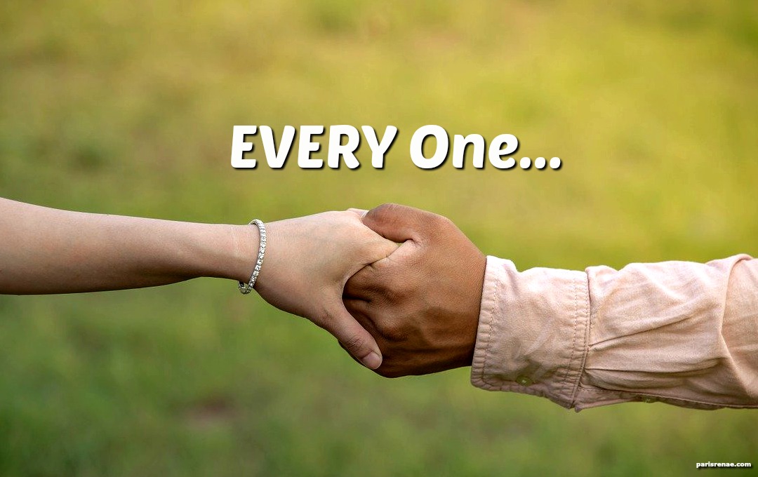 EVERY One… – parisrenae